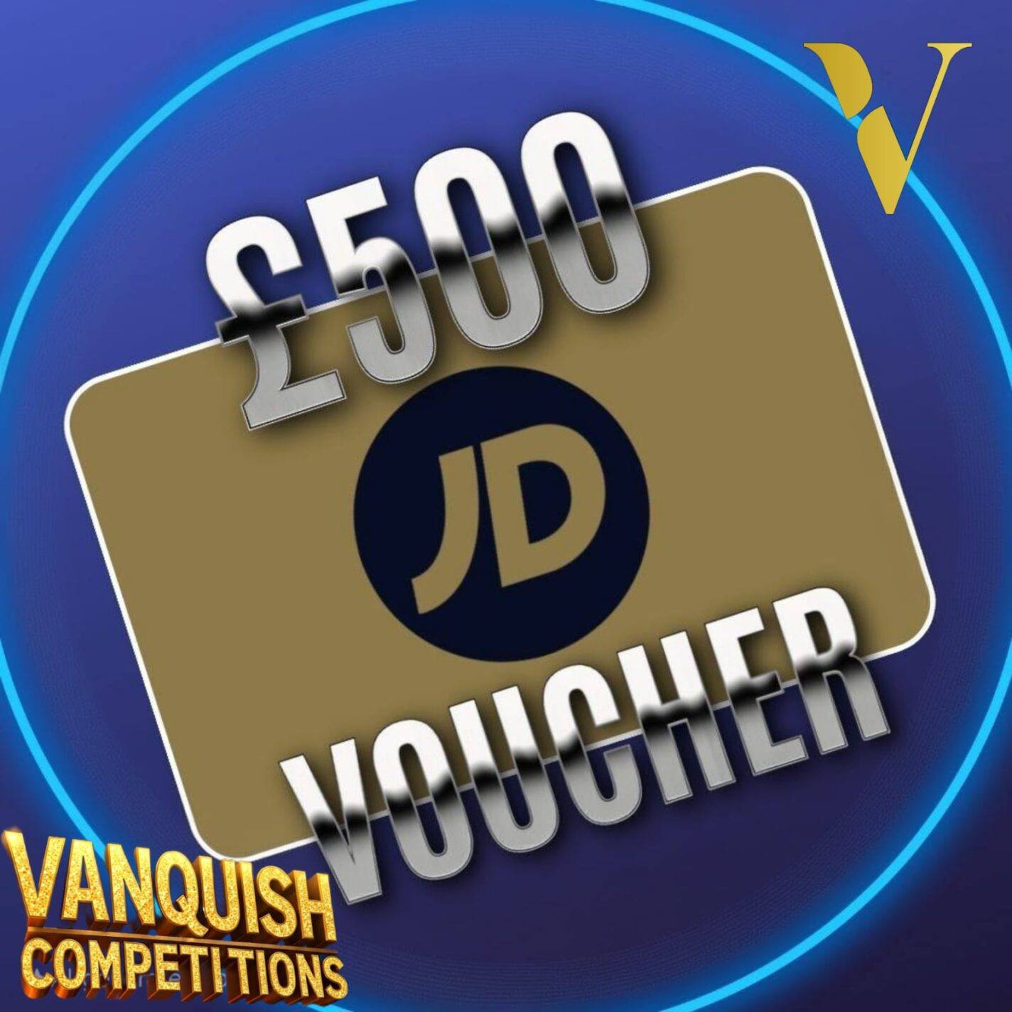 £500 JD voucher plus 5 £100 cash instant wins - Vanquish Competitions