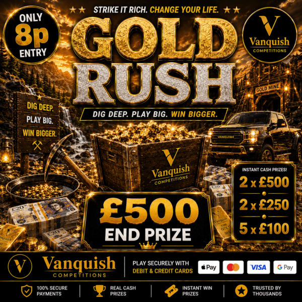 GOLD RUSH £500 END PRIZE PLUS £2000 IN INSTANT CASH ONLY 8P! - Vanquish ...